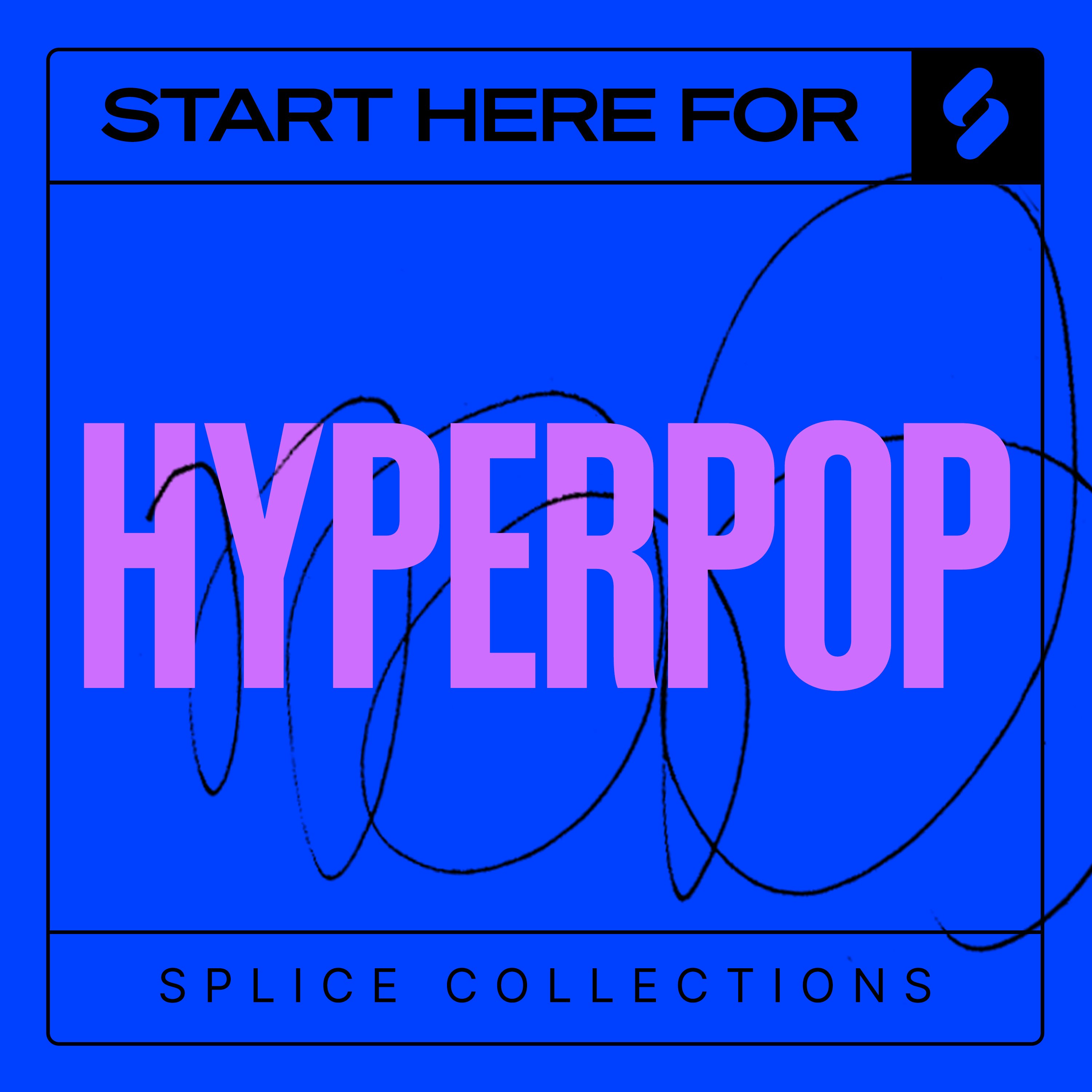 Hyperpop: Start Here - Samples & Loops - Splice Sounds